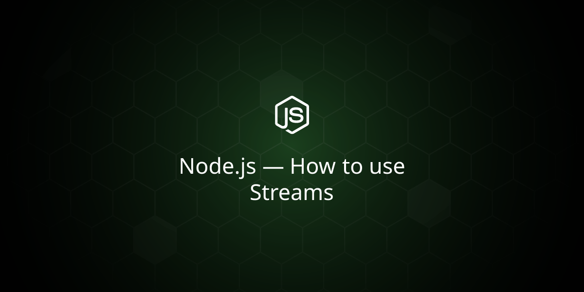 Node.js — How to use Streams